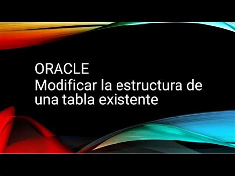 Curso Oracle 5 Modificar Estructura De Tabla Existente YouTube