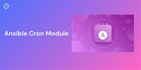Ansible Cron Module Effectively Automate Linux Tasks