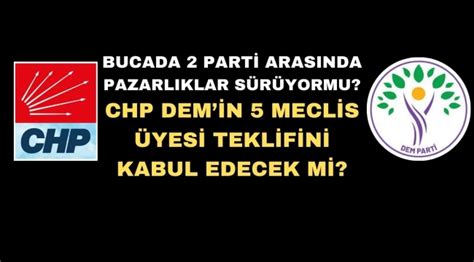 CHP DEM İN 5 MECLİS ÜYESİ TEKLİFİNİ KABUL EDECEK Mİ Gazete Buca