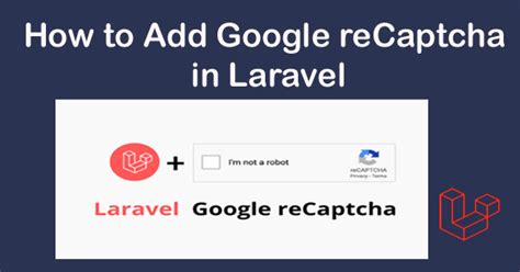 How To Add Google ReCAPTCHA On Register Page And Login Page In Laravel