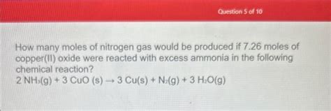 Solved How Many Moles Of Nitrogen Gas Would Be Produced If Chegg