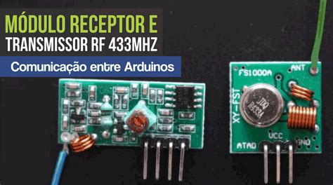 Módulo Rf 433mhz Comunicação Entre Arduinos Portal Vida De Silício