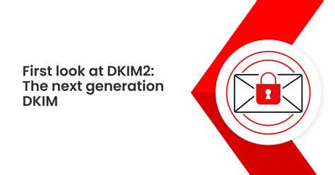 First Look At DKIM The Next Generation Of DKIM