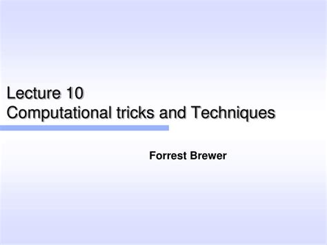 Ppt Lecture 10 Computational Tricks And Techniques Powerpoint