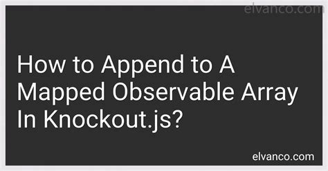 How To Append To A Mapped Observable Array In Knockoutjs In 2024