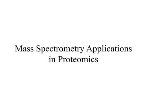 Bioinformatics Fundamental Usage Of Mass Spectrometry Ppt