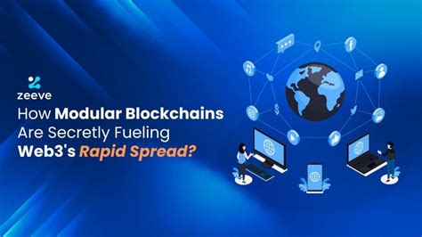 how modular blockchains are secretly fueling web3 s rapid spread