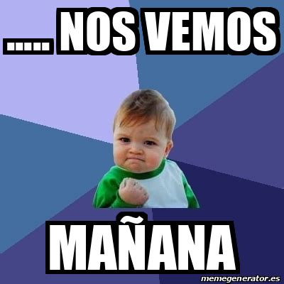 Meme Bebe Exitoso nos vemos mañana 33093160