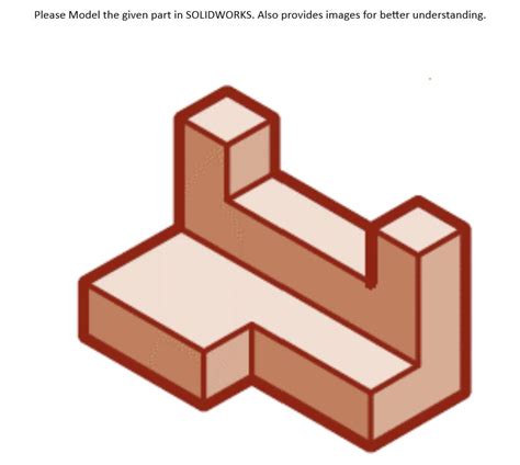 Solved Please Model The Given Part In Solidworks Also