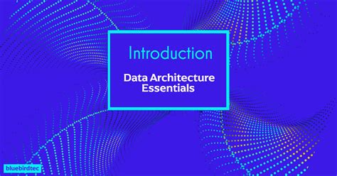 Building The Blueprint Understanding The Essentials Of Data Architecture