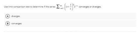 Use Limit Comparison Test To Determine If The Studyx
