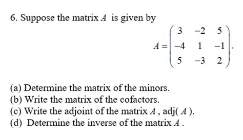 Solved 6 Suppose The Matrix A Is Given By Chegg Com
