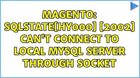 Magento SQLSTATE HY000 2002 Can T Connect To Local MySQL Server Through Socket YouTube