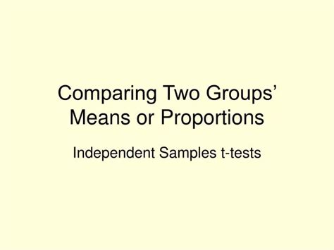Ppt Comparing Two Groups Means Or Proportions Powerpoint