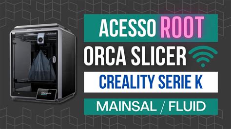 Conectar Orca Slicer Por Wifi Nas Impressoras S Rie K Ap S O Root Youtube