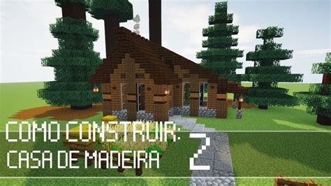 Minecraft I Como Construir Uma Casa De Madeira 2 MUNDO QUADRADO