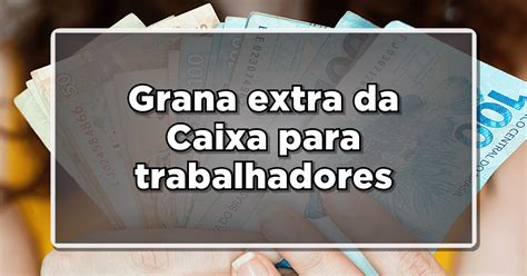 NÃO PERCA CAIXA Anuncia Nova Grana para Trabalhadores de 1971 a 1988