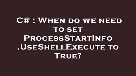 C When Do We Need To Set ProcessStartInfo UseShellExecute To True YouTube