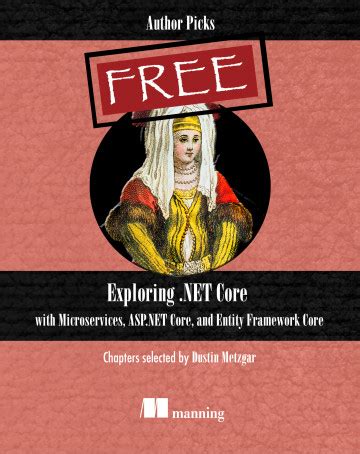 Exploring NET Core With Chapters Selected By Dustin Metzgar