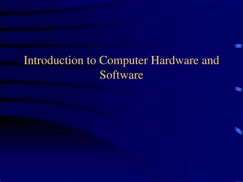 Ppt Introduction To Computer Hardware And Software Powerpoint Presentation Id