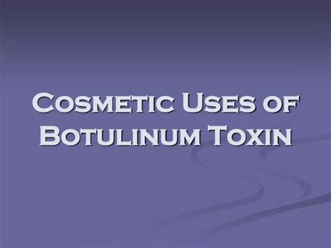 Ppt Cosmetic Uses Of Botulinum Toxin Powerpoint Presentation Free