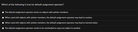 Solved Which Of The Following Is True For Default Assignment