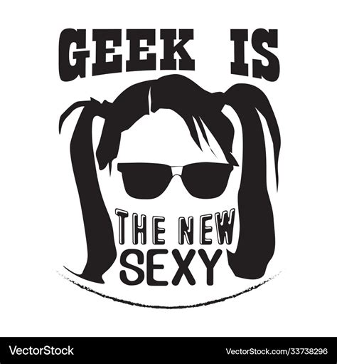 Geek Quote Is New Sexy Royalty Free Vector Image