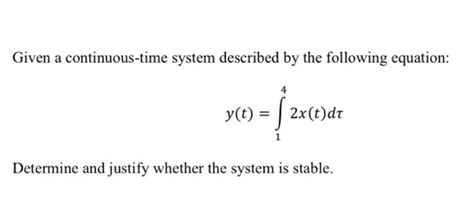 Solved Given A Continuous Time System Described By The Chegg Com