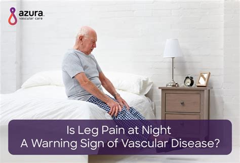 Leg Pain At Night Is It A Warning Sign Of Vascular Disease