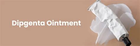 Dipgenta Ointment Uses Benefits And Side Effects