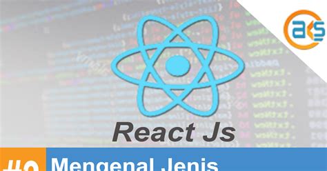 Tutorial Belajar Reactjs 3 Mengenal Jenis Component Pada Reactjs Ak