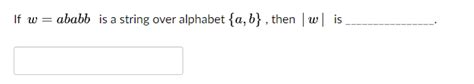 solved if w ababb is a string over alphabet {a b} then ∣w∣