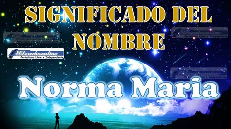 Significado Del Nombre Norma Maria Su Origen Y Más El Derecho Online