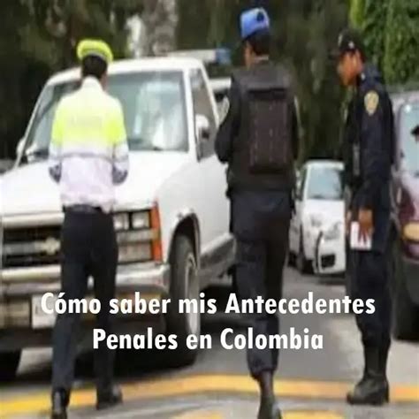Cómo saber mis Antecedentes Penales en Colombia 2024 ado7