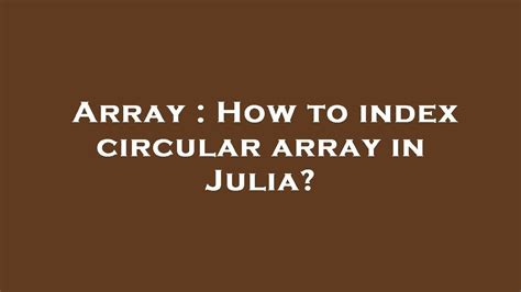 Array How To Index Circular Array In Julia Youtube