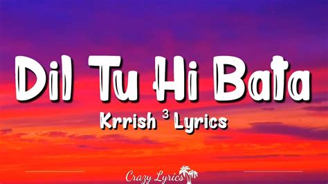 Dil Tu Hi Bata Lyrics Krrish 3 Alisha Chinai Zubeen Garg Youtube