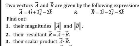 Solved Two Vectors A And B Are Given By The Following