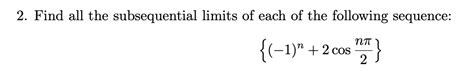 solved 2 find all the subsequential limits of each of the
