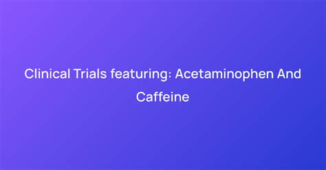 Acetaminophen And Caffeine Everything You Need To Know Power