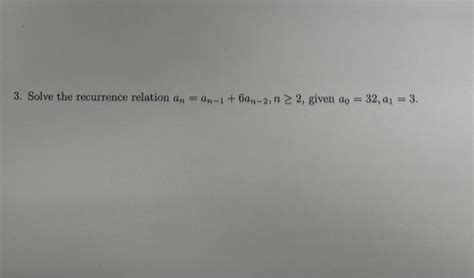 Solved 3 Solve The Recurrence Relation An An−1 6an−2 N≥2