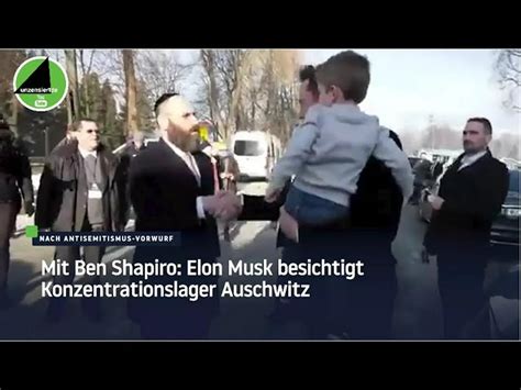 Mit Ben Shapiro Elon Musk Besichtigt Konzentrationslager Auschwitz
