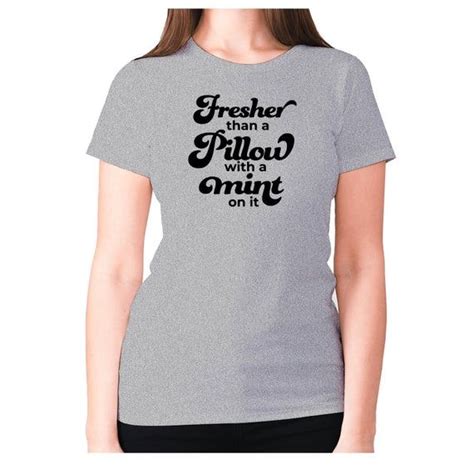 Womens Funny T Shirt Slogan Tee Ladies Novelty Humour Fresher Than A