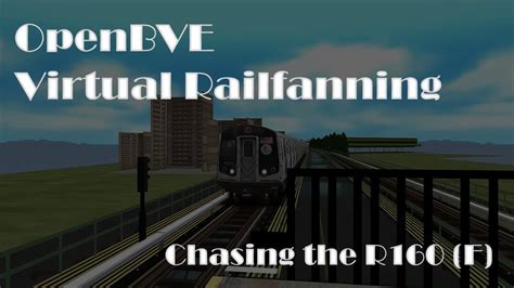 OpenBVE Virtual Railfanning Chasing The R160 F YouTube