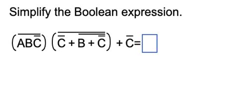 solved simplify the boolean expression abc c b c c