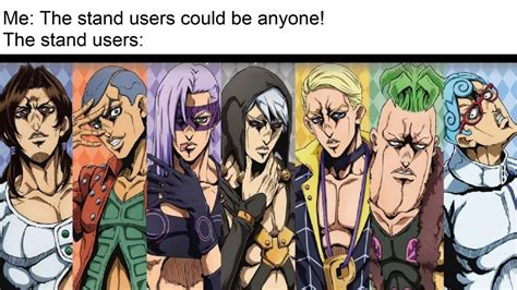 The Stand User Could Be Anyone Know Your Meme
