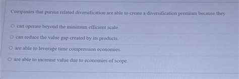 Solved Companies That Pursue Related Diversification Are