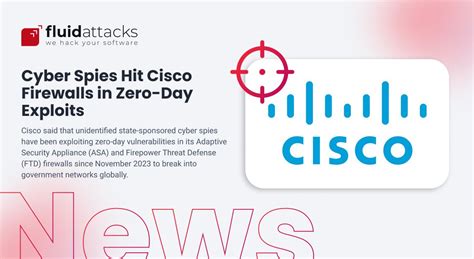 Fluid Attacks On Linkedin Cyber Spies Hit Cisco Firewalls In Zero Day Exploits