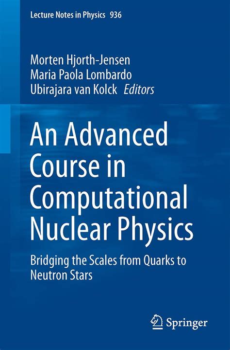 An Advanced Course In Computational Nuclear Physics Bridging The