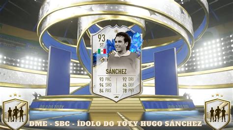 FIFA 23 DME SBC ÍDOLO DO TOTY HUGO SÁNCHEZ FUTFIFA YouTube