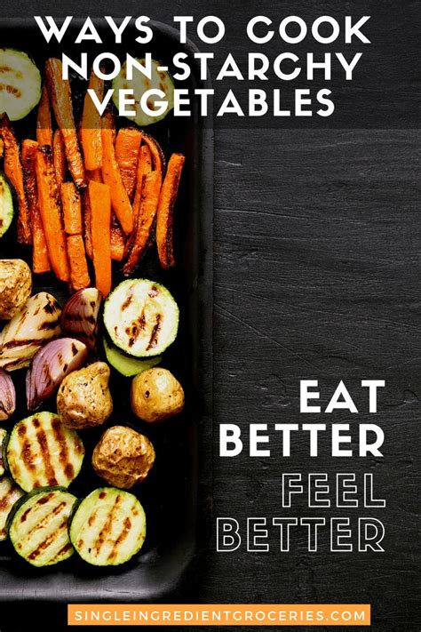 In This Essential Guide To Non Starchy Vegetables We Will Reveal Six